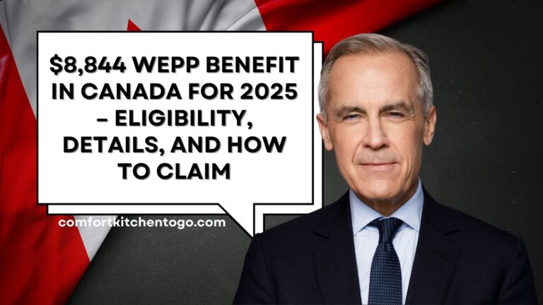 $8,844 WEPP Benefit in Canada for 2025 – Eligibility, Details, and How ...