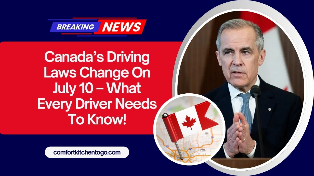 Canada’s Driving Laws Change On July 10 – What Every Driver Needs To Know!