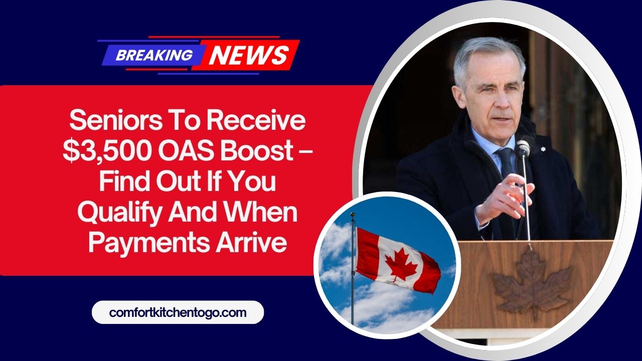 Seniors To Receive $3,500 OAS Boost – Find Out If You Qualify And When Payments Arrive